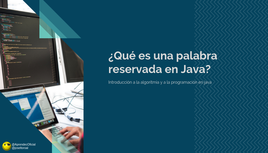 Josel Toro: ¿Qué es una palabra reservada en Java?