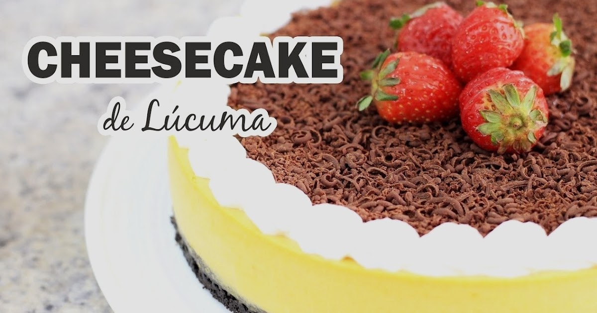 CheeseCake de Lúcuma: Ingredientes y Preparación | DEGUSTA peruano