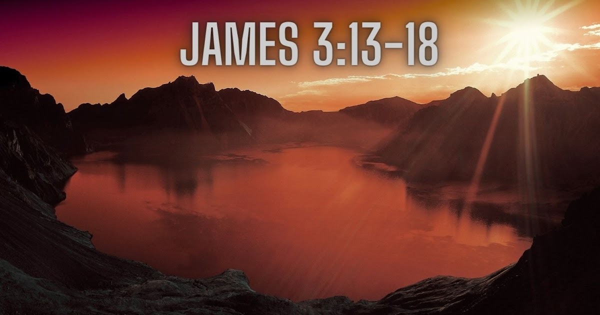07 The Two Wisdoms (James 3:13-18)