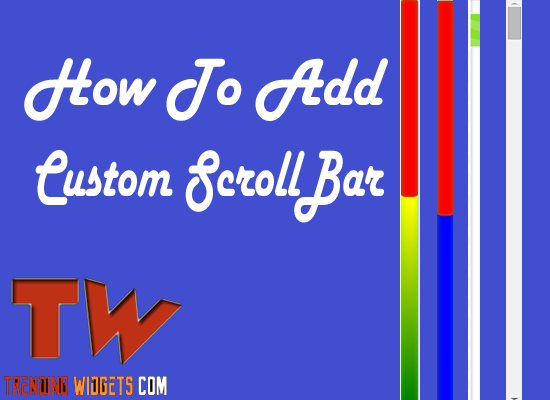 How To Add Colorful Webkit Scrollbar In Blogspot Blogs