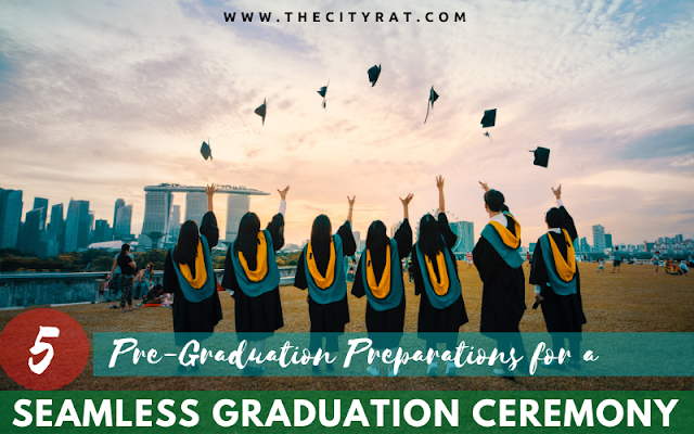 Five Pre-Graduation Preparations For a Smooth and Seamless Graduation ...
