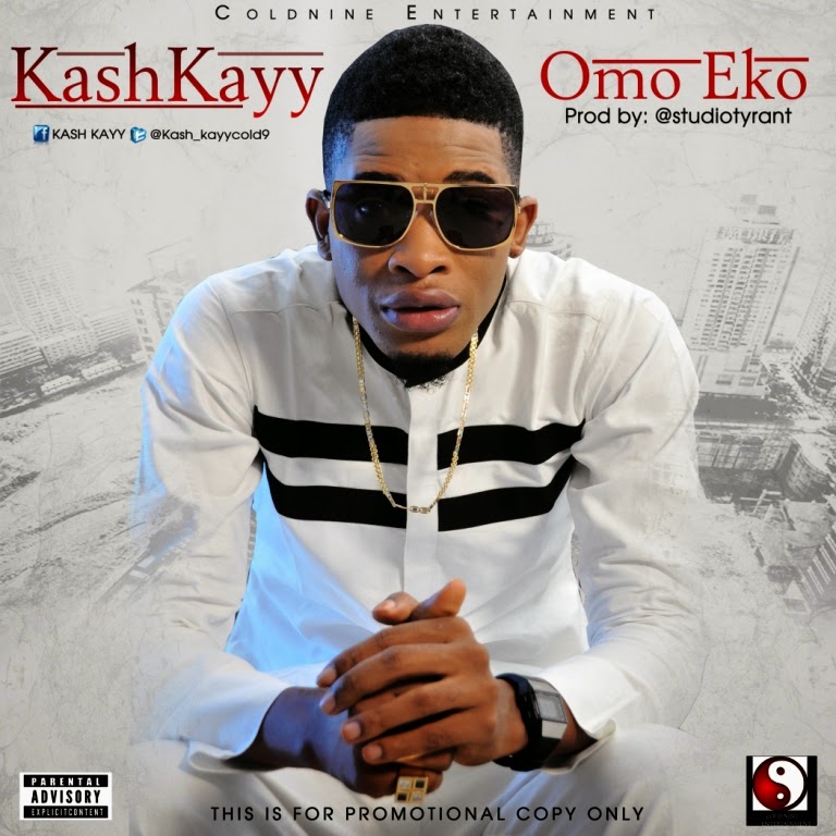 New Music: Kash Kayy - Omo Eko | Welcome to Linda Ikeji's Blog