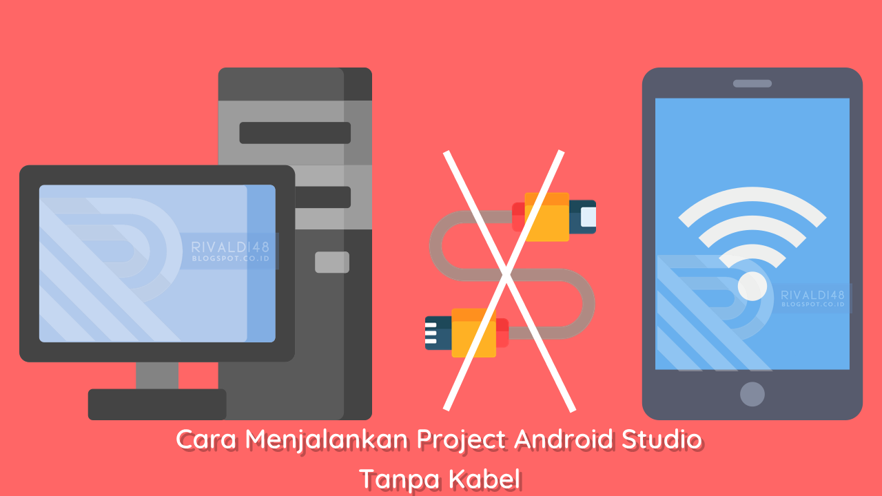 Cara Menjalankan Project Android Studio Tanpa Kabel USB - Rivaldi 48