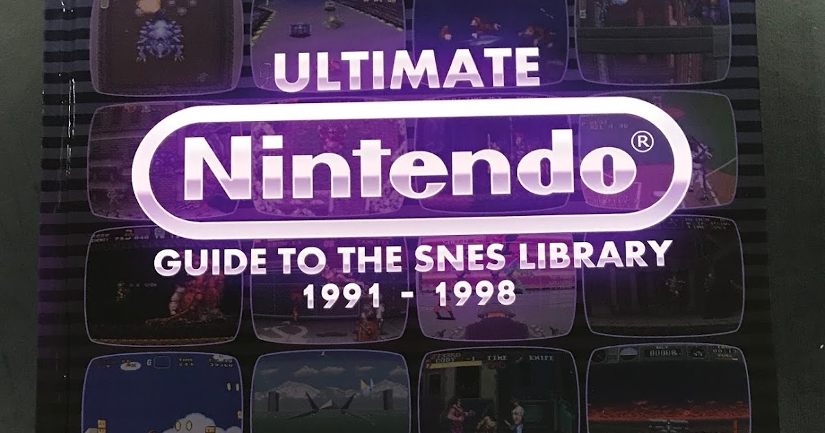 Retro Gamer Randomness: Review: Ultimate Nintendo: Guide to the SNES ...