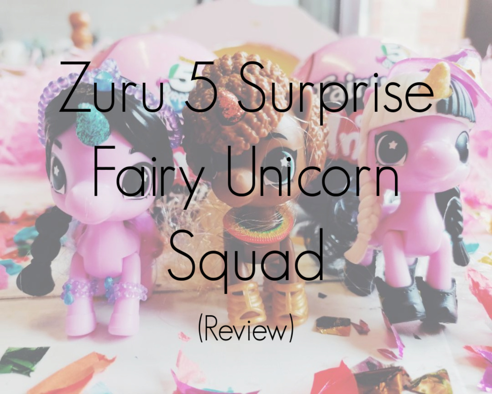 (AD/Review) Zuru 5 Surprise Fairy Unicorn Squad - Whimsical Mumblings