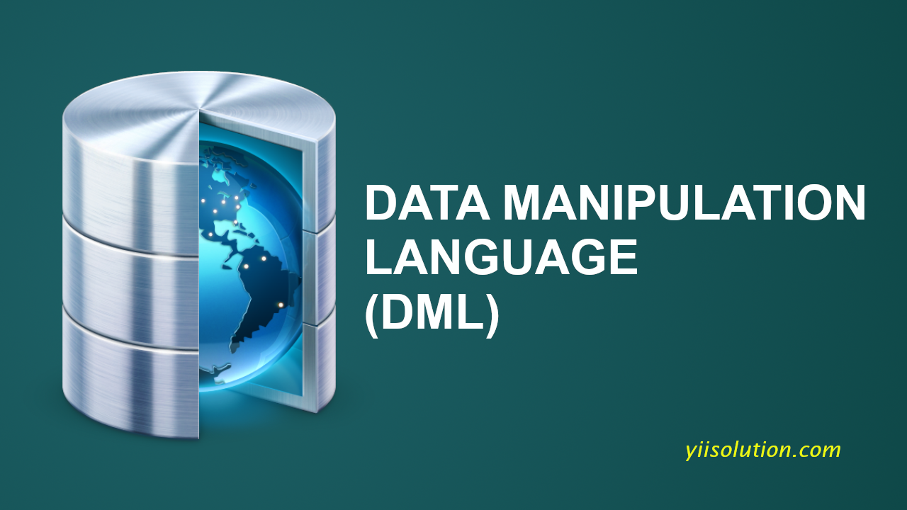 Data Manipulation Language (DML) - YII Solutions Data Manipulation Language (DML) - YII Solutions