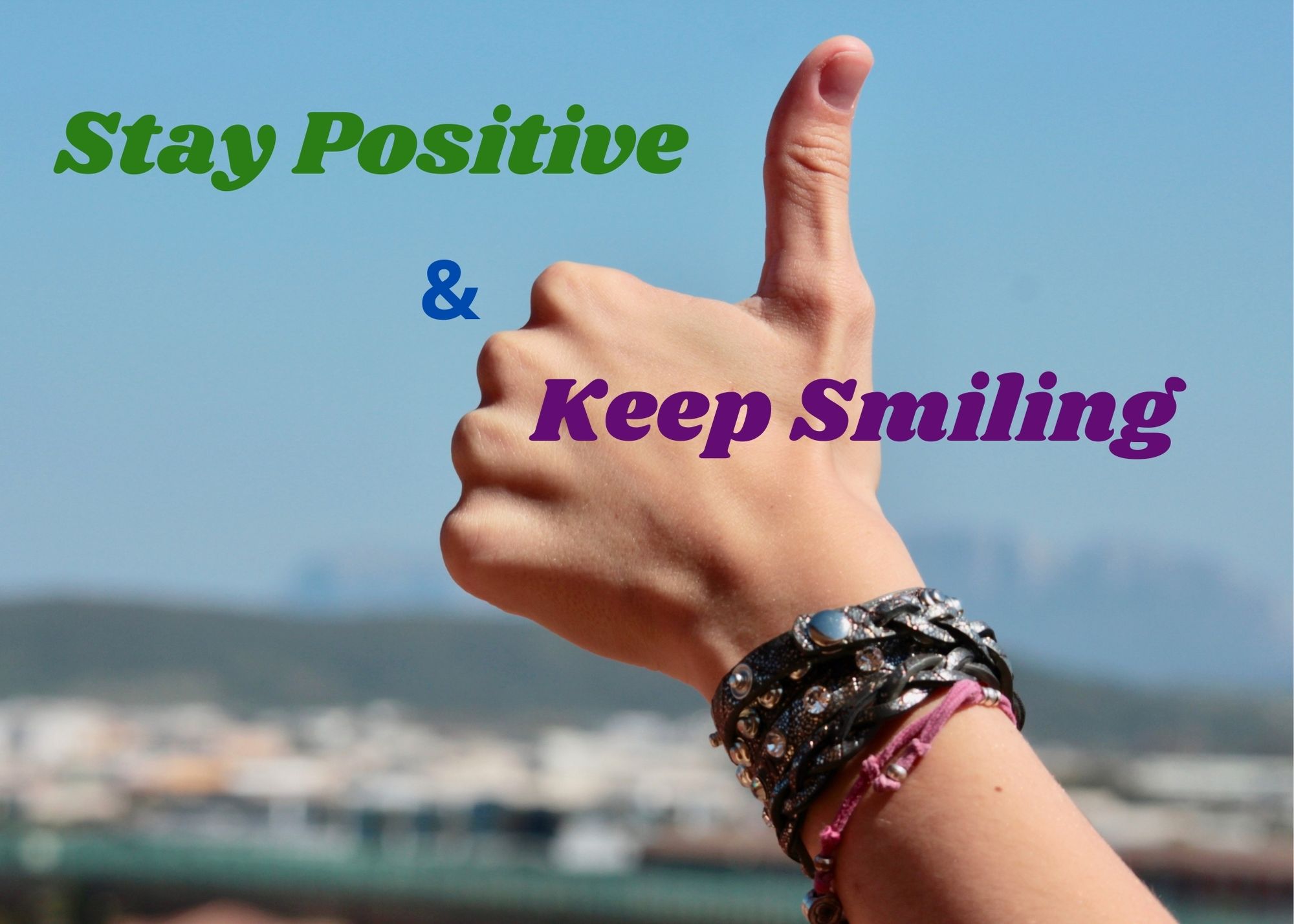 STAY POSITIVE AND KEEP SMILING - All around Me360