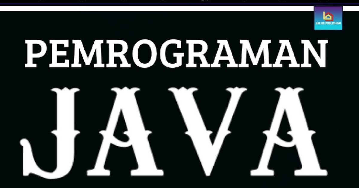 Software Developer and Writer: TUTORIAL Pemrograman JAVA Untuk Pemula Software Developer and Writer: TUTORIAL Pemrograman JAVA Untuk Pemula