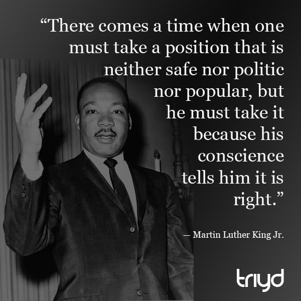 MLK Quote: “There comes a time when one must take a position that is ...