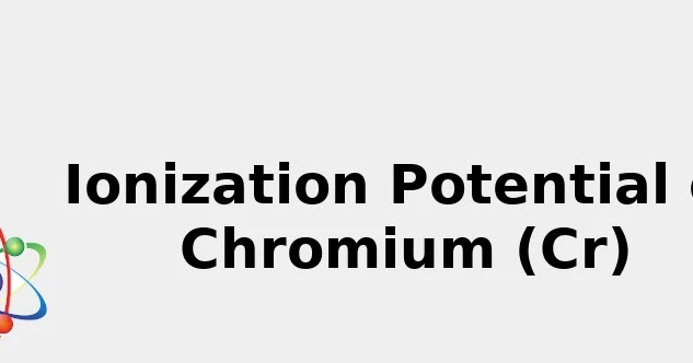 Ionization Potential of Chromium (Cr) [& Color, Uses, Discovery ... 2022