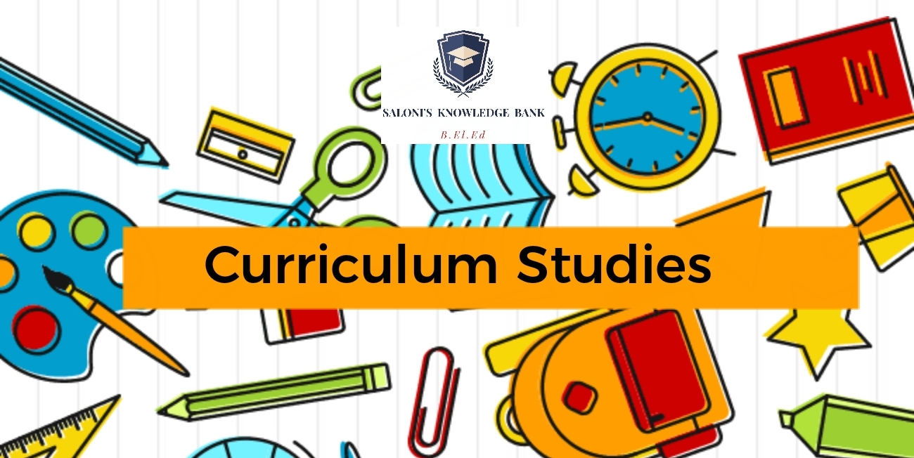 Curriculum Studies (B.El.Ed. 4th Year) – B.El.Ed Knowledge Bank
