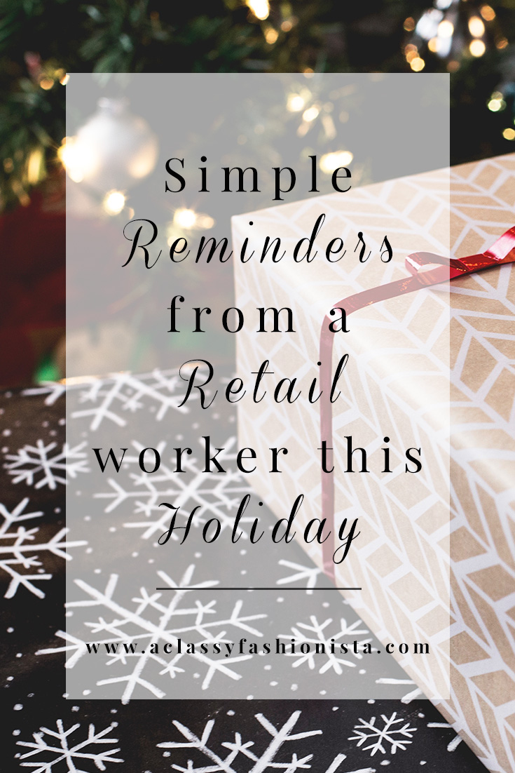 SIMPLE REMINDERS FROM A RETAIL WORKER THIS HOLIDAY | A Classy Fashionista