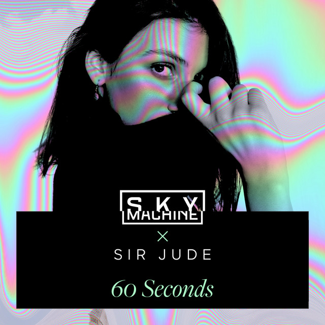 Sky Machine Shares New Single ‘60 Seconds’ ft. Sir Jude