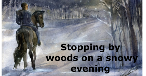 Stopping by woods on the snowy evening by Robert Frost.