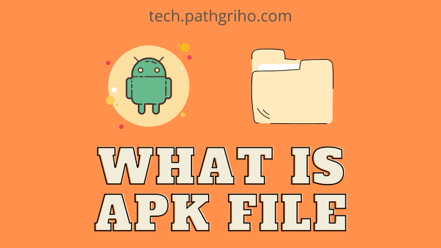 What is APK file? (All About the APK file)