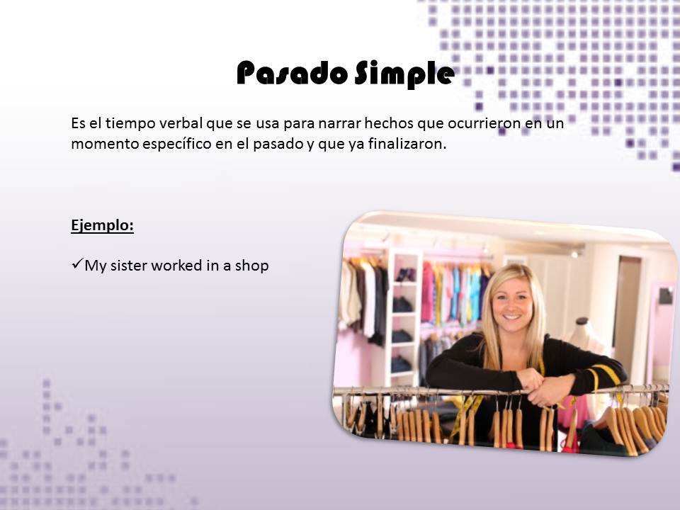 Tiempos Verbales en Inglés: Past Simple Tense (Pasado Simple) Tiempos Verbales en Inglés: Past Simple Tense (Pasado Simple)