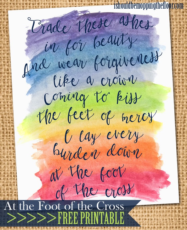 i should be mopping the floor: At the Foot of the Cross Free Printable