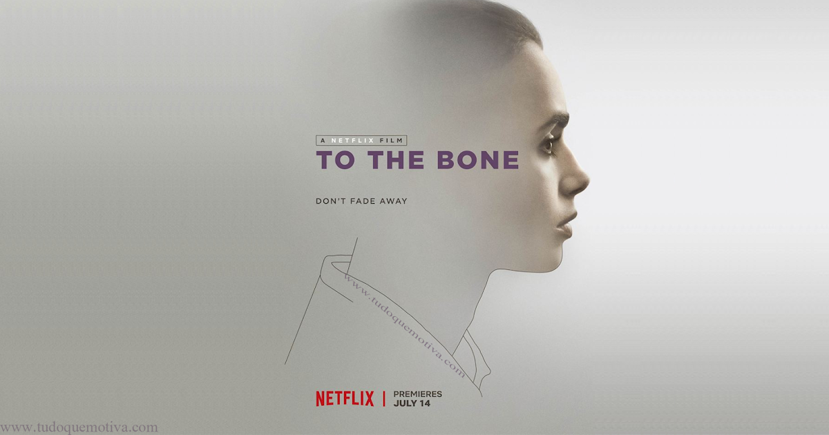 [FILME] O mínimo para viver (To the bone), 2017 - Tudo que motiva