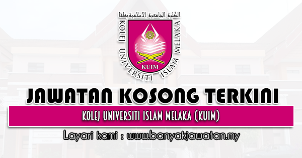 Jawatan Kosong di Kolej Universiti Islam Melaka (KUIM) - 31 Disember ...