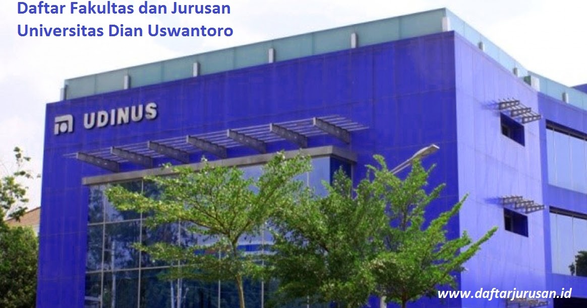 Daftar Fakultas dan Jurusan UDINUS Universitas Dian Uswantoro Lengkap ...
