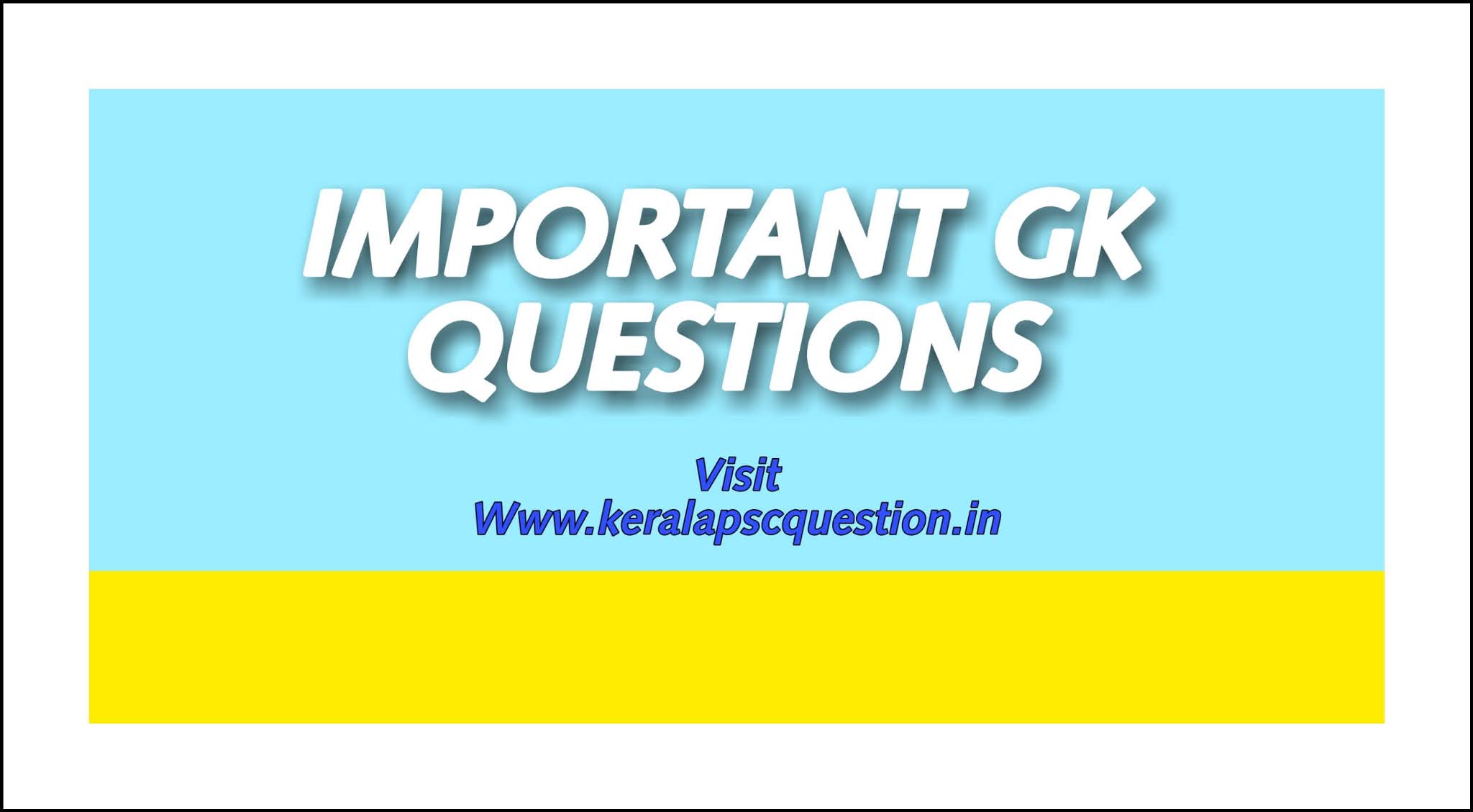 IMPORTANT GK QUESTIONS important-gk-questions