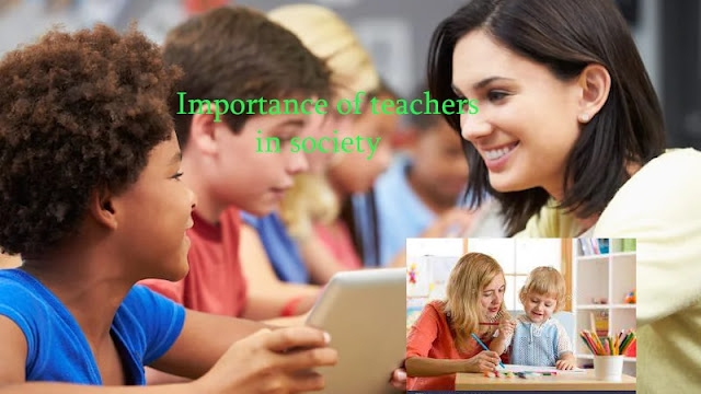 the teachers importance .Importance of Teachers in Society - Importance ...