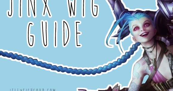 jellyfish soup: Jinx League of Legends Wig Guide