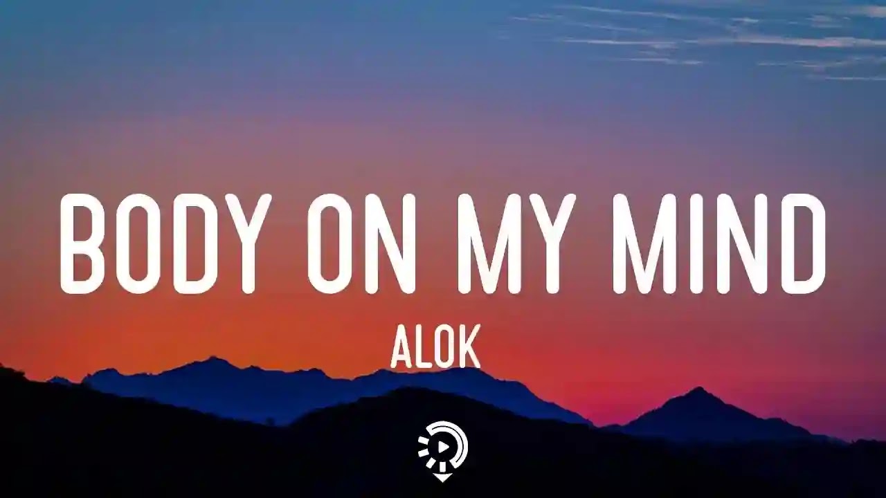 Alok - Body On My Mind Lyrics | LyricsMZ - LyricsMZ