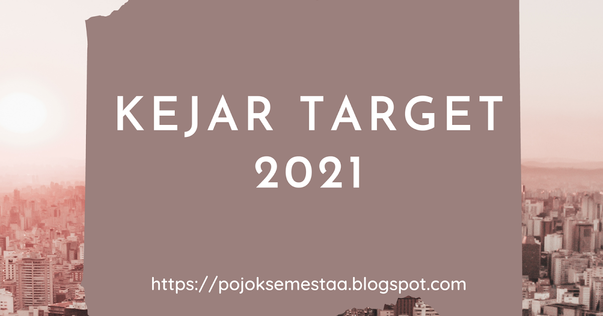 Day 7 : Kejar Target 2021