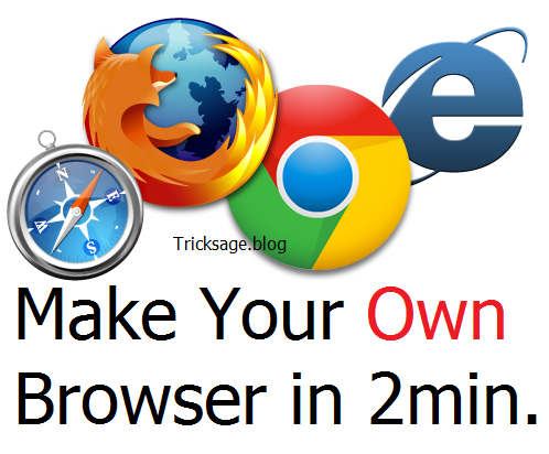 How to:Create Your Own Personalized Web Browser In Two Minutes | TrickSage
