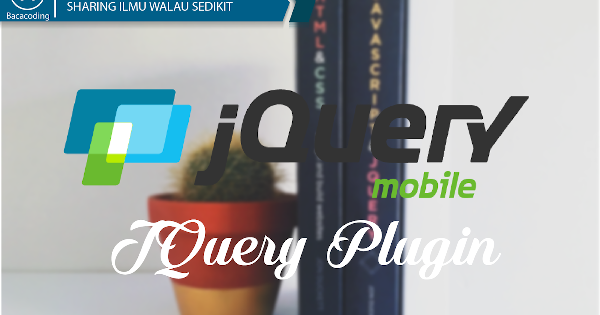 Pengertian dan Funssi jQuery Plugin - BACA CODING Pengertian dan Funssi jQuery Plugin - BACA CODING
