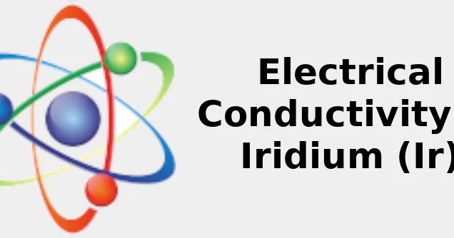 Electrical Conductivity of Iridium (Ir) [& Color, Uses, Discovery ... 2022