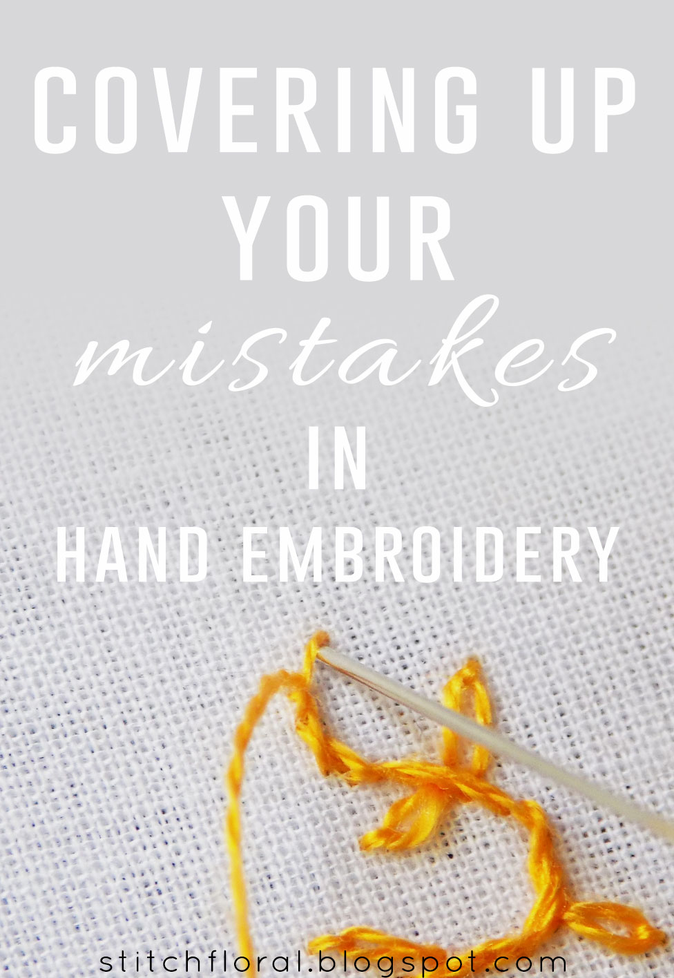 Covering up your mistakes in hand embroidery - Stitch Floral