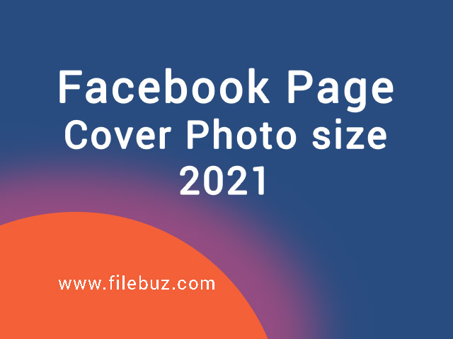 Facebook Page Cover Photo Size 2021 Update FileBuz Software And Solution Free Download facebook-page-cover-photo-size-2021-update-filebuz-software-and-solution-free-download