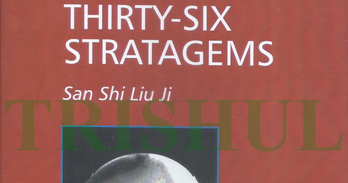 TRISHUL: The 36 Stratagems Explained