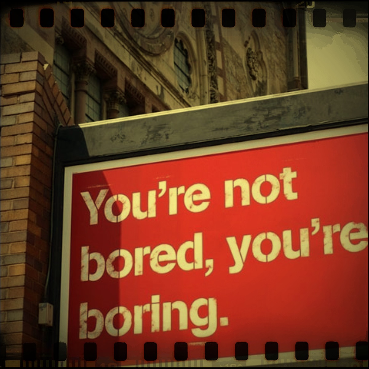 You're not bored, you're boring. Harsh! | Boredom quotes, Boring people ...
