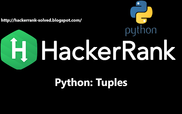 Tuples HackerRank Python Solution Hackerrank Solutions Tuples HackerRank Python Solution Hackerrank Solutions