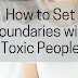 6 Ways To Set Boundaries With A Toxic Person | Ali Mousa Relationship ...
