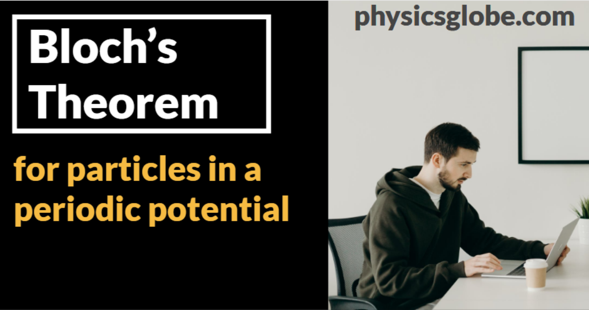 Bloch's Theorem with proof - Engineering Physics