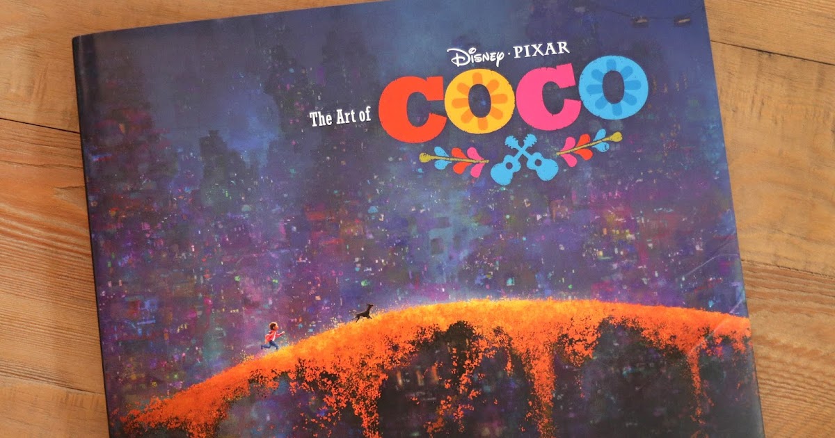 Dan the Pixar Fan: The Art of Coco Book Review