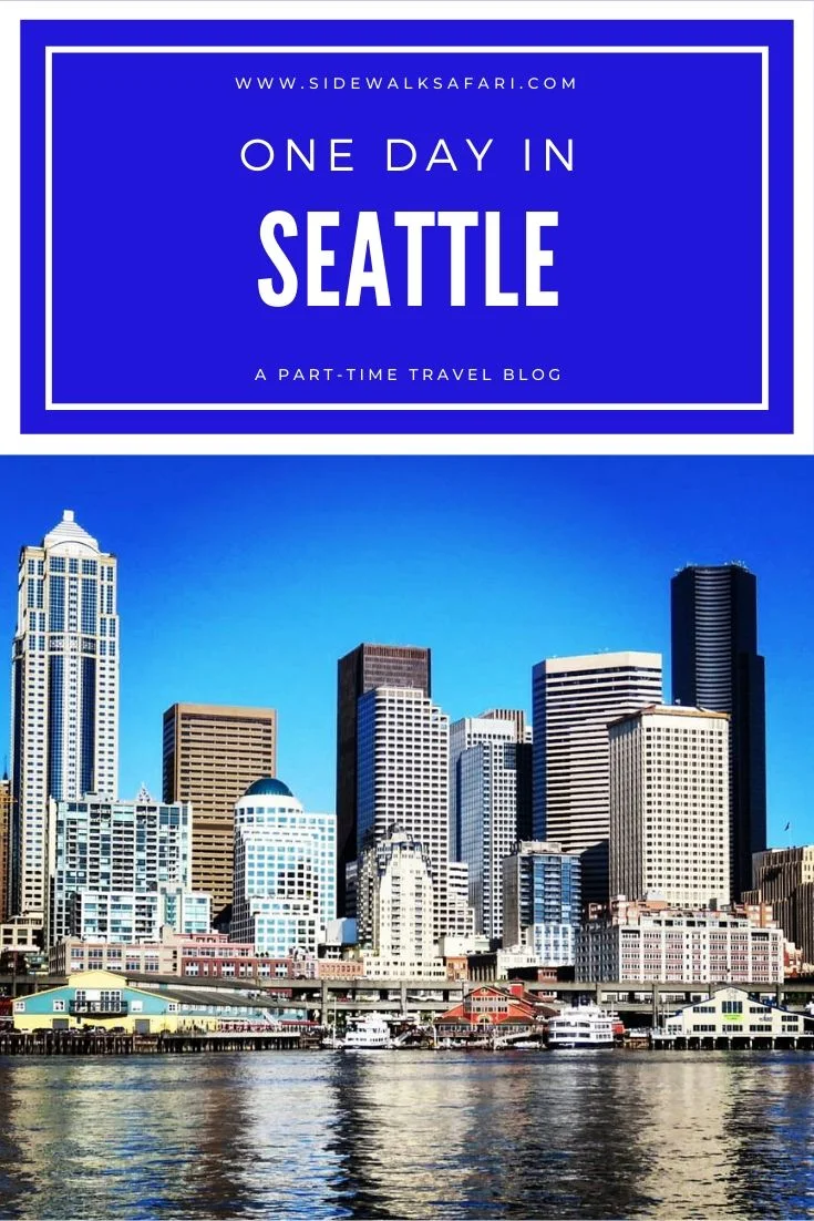 3 of the Best Itineraries to do Seattle in a Day | Sidewalk Safari ...