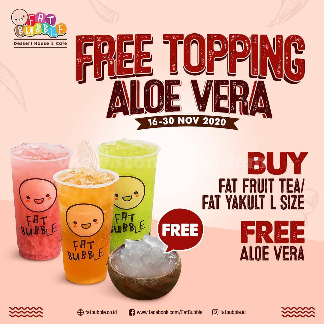 Fat Bubble Promo Gratis Topping Aloe Vera Setiap Pembelian Fat Fruit Tea / Fat Yakult L size ...