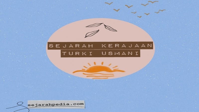 Sejarah Kerajaan Turki Usmani - Sejarahpedia.com | Berbagi Informasi ...