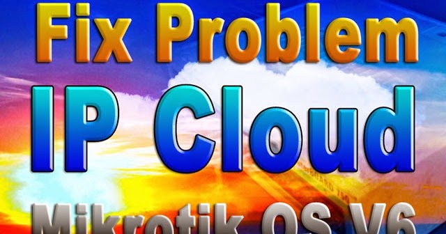 Fix Problem IP Cloud Access Router Remotely Via Internet ...