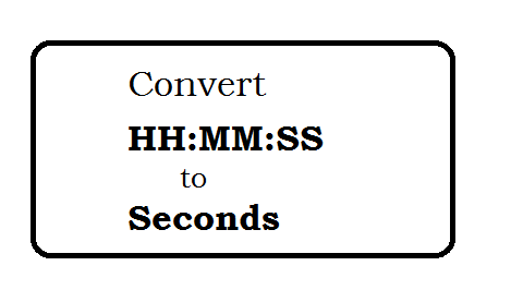 Convert time in HH:MM:SS format to seconds | Web Technology Experts Notes