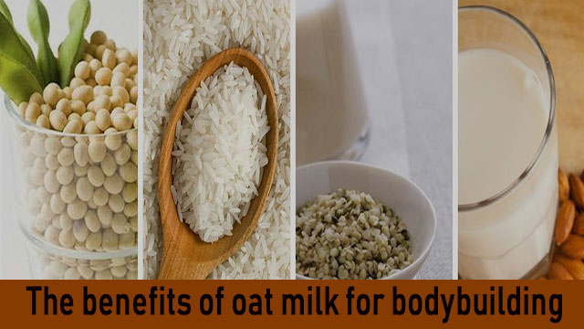 The benefits of oat milk for bodybuilding