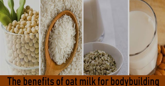 The benefits of oat milk for bodybuilding