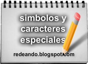 Simbolos y caracteres especiales - REDEANDO