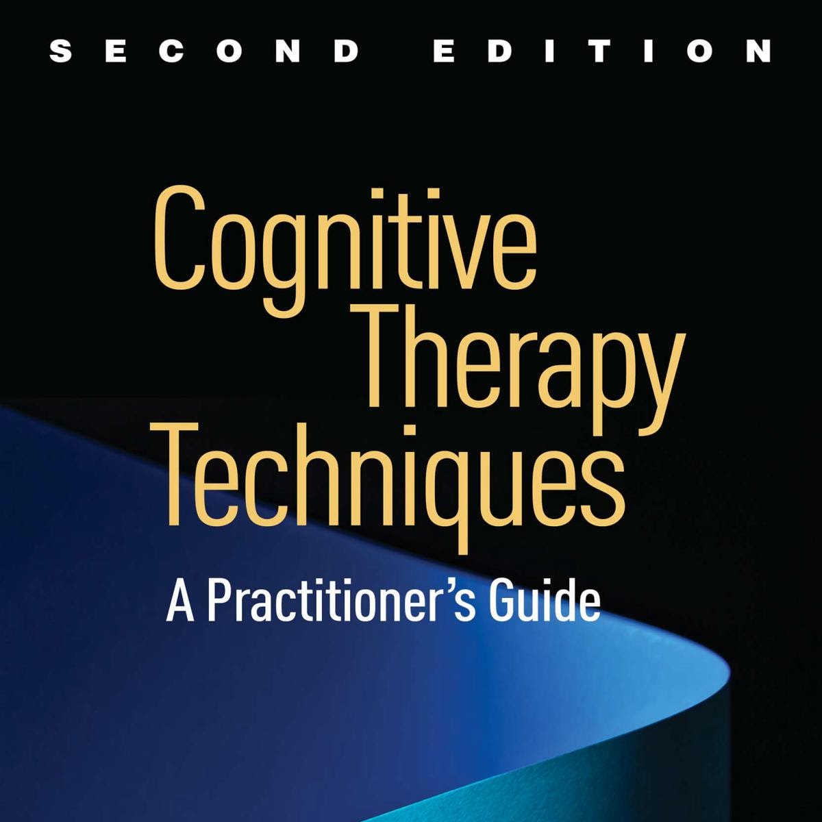 Cognitive Therapy Techniques: A Practitioner’s Guide