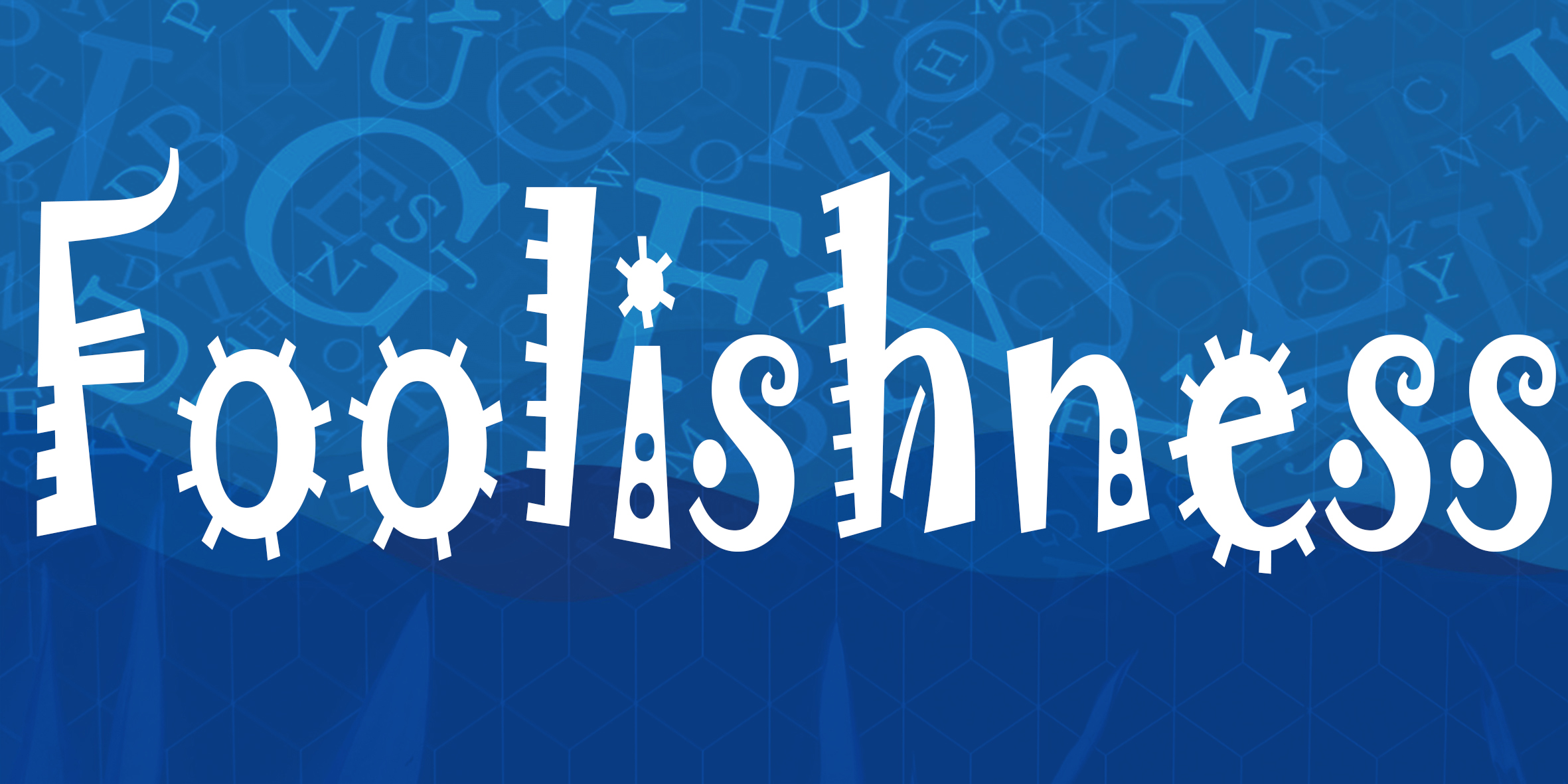 Foolish (foolishness)